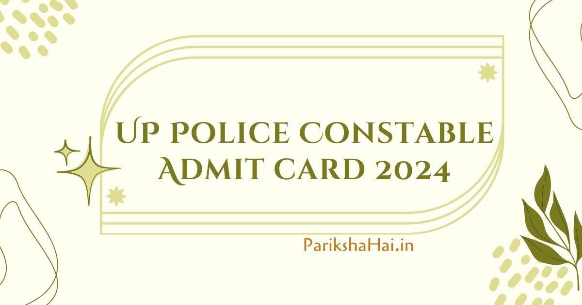 UP Police Constable Admit Card 2024: New UPPRPB Admit Card & Exam Schedule