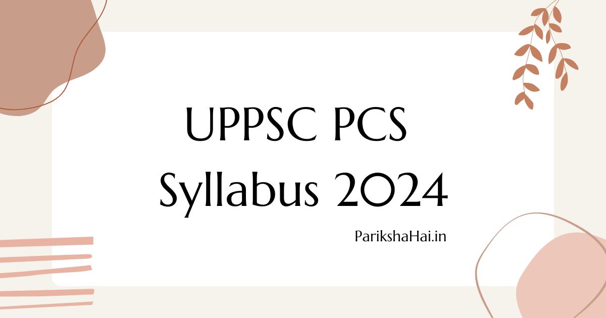 UPPSC PCS Syllabus 2024: Check Latest PCS Syllabus & Pattern