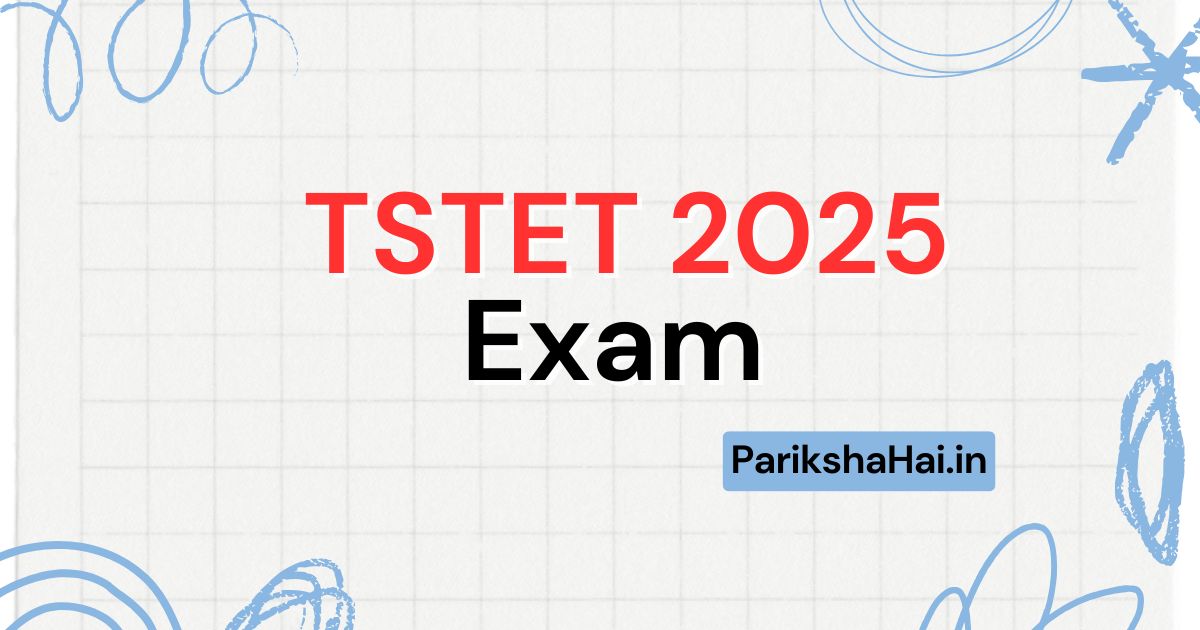 TSTET 2025: Hall Ticket, Exam Date, Exam Pattern, Syllabus & Answer Key